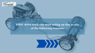 BMW Drivetrain Malfunction Symptoms, Diagnosis, & Solutions | PPT