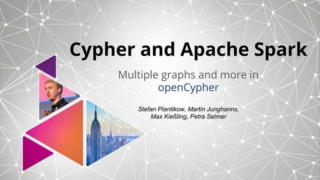 Cypher And Apache Spark Multiple Graphs And More In Open Cypher Ppt
