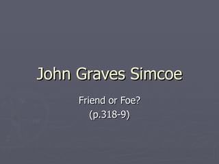BNA & John Graves Simcoe & War of 182 | PPT