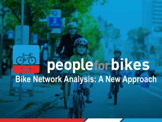 PeopleForBikes Bike Network Analysis: A New Tool for Cities | PPTX