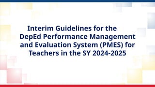 General Interim Guidelines PMES for SY 2024-2025 (DM 017, s. 2025).pptx