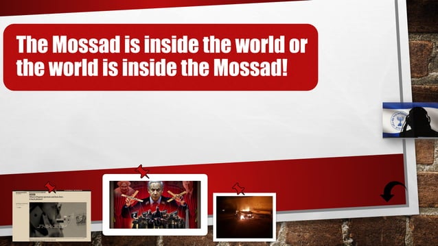 The Mossad is inside the world or the world is inside the Mossad! | PPT