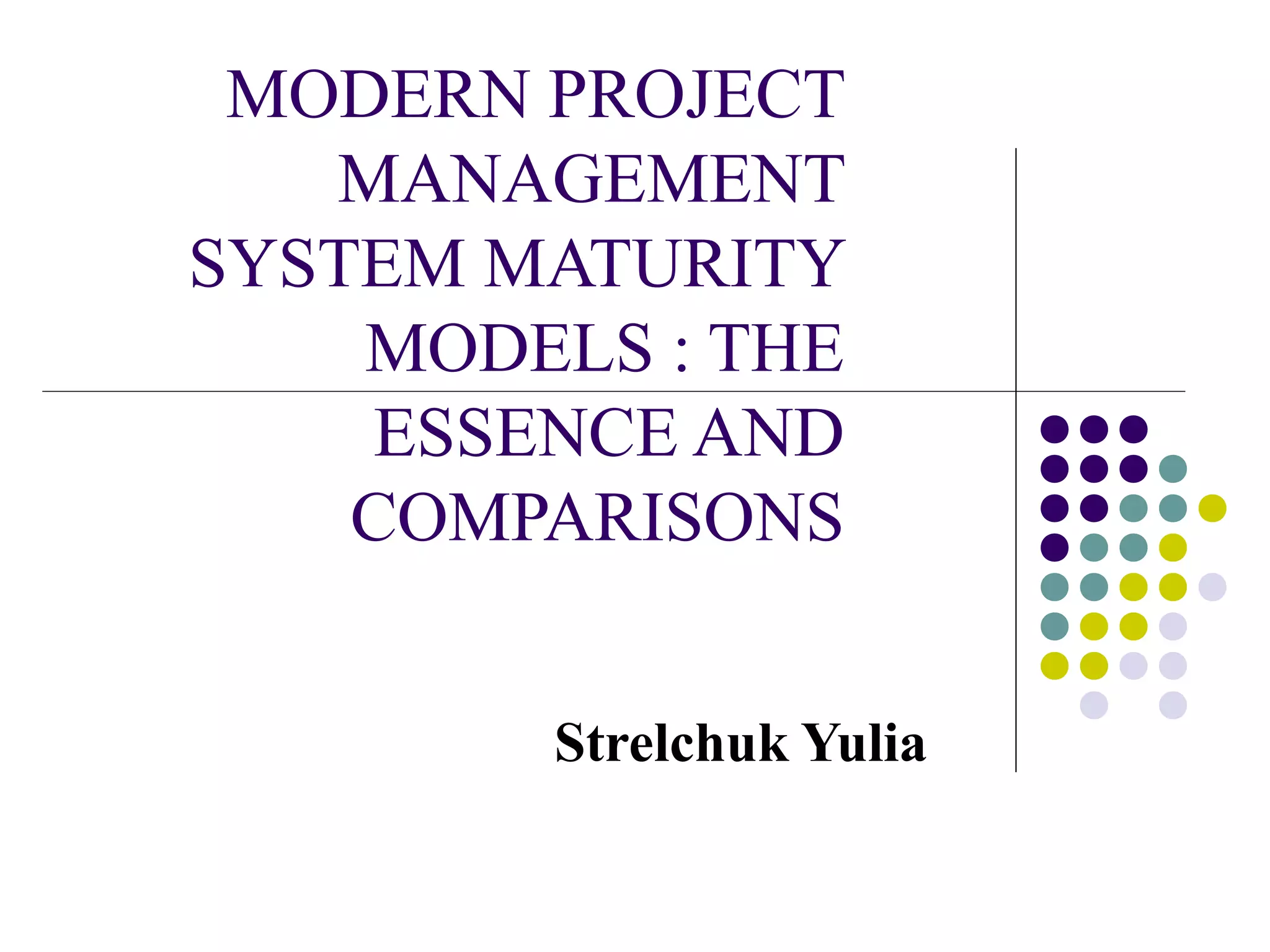 MODERN PROJECT MANAGEMENT SYSTEM MATURITY MODELS: THE ESSENCE AND ...