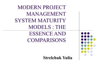 Modern Project Management System Maturity Models: The Essence And