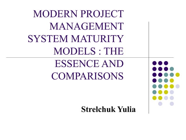 MODERN PROJECT MANAGEMENT SYSTEM MATURITY MODELS: THE ESSENCE AND ...
