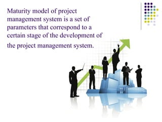 MODERN PROJECT MANAGEMENT SYSTEM MATURITY MODELS: THE ESSENCE AND ...