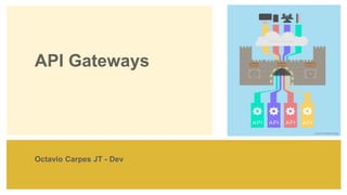Api gateways | PPTX | Internet | Computing