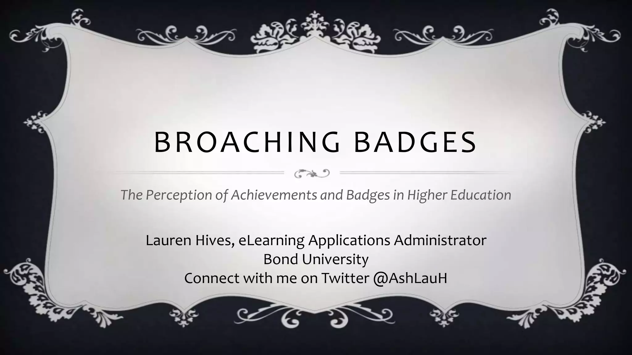 He Broaching Badges - Bond University | PPTX