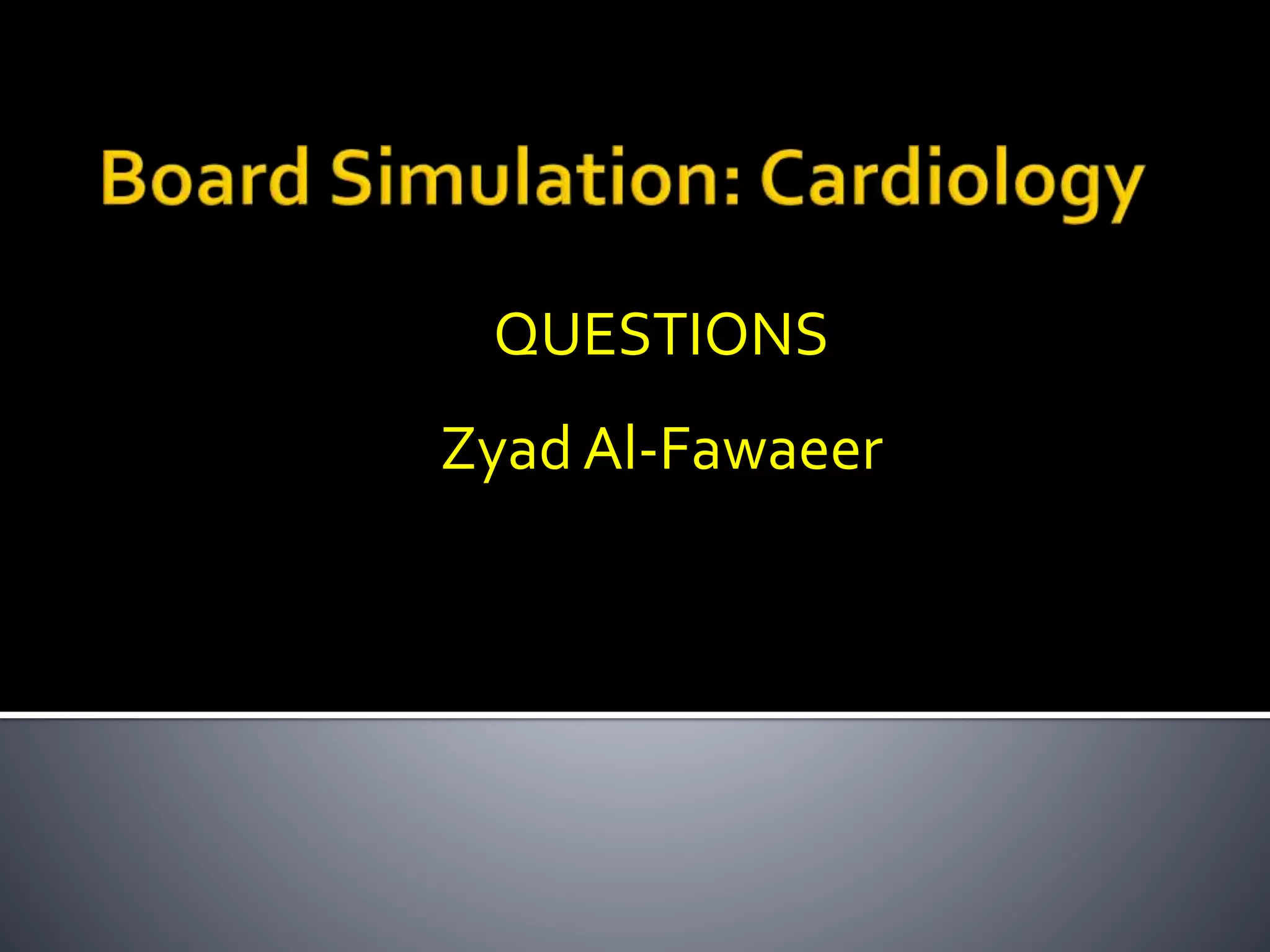 Board Simulation Cardiology-1.pptx