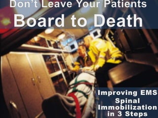 Board to Death: Improving Prehospital Spinal Stabilization | PPTX ...