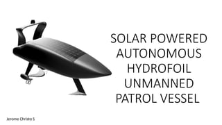Solar Powered unmanned hydrofoil surface vessel.pptx