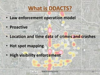 Overivew of Data Driven Approaches to Crime and Traffic Safety (DDACTS ...
