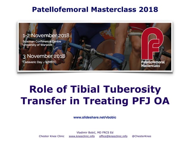 Bobic Vladimir - Role of tibial tuberosity transfer in treating OA - PFJ Masterclass - Warwick ...