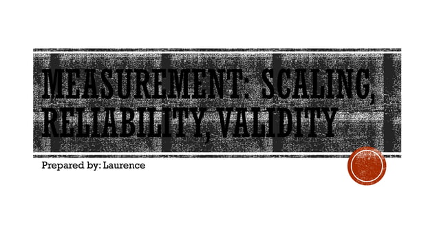 Measurement scaling reliability and validity | PPT