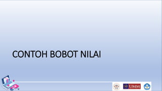 bobot nilai yang digunakan dalam pelaksanaan pelatihan | PPTX