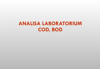 Cara Analisis BOD, COD pada air dan air limbah.ppt