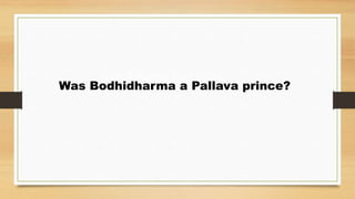 Bodhidharma and pallavas | PPT