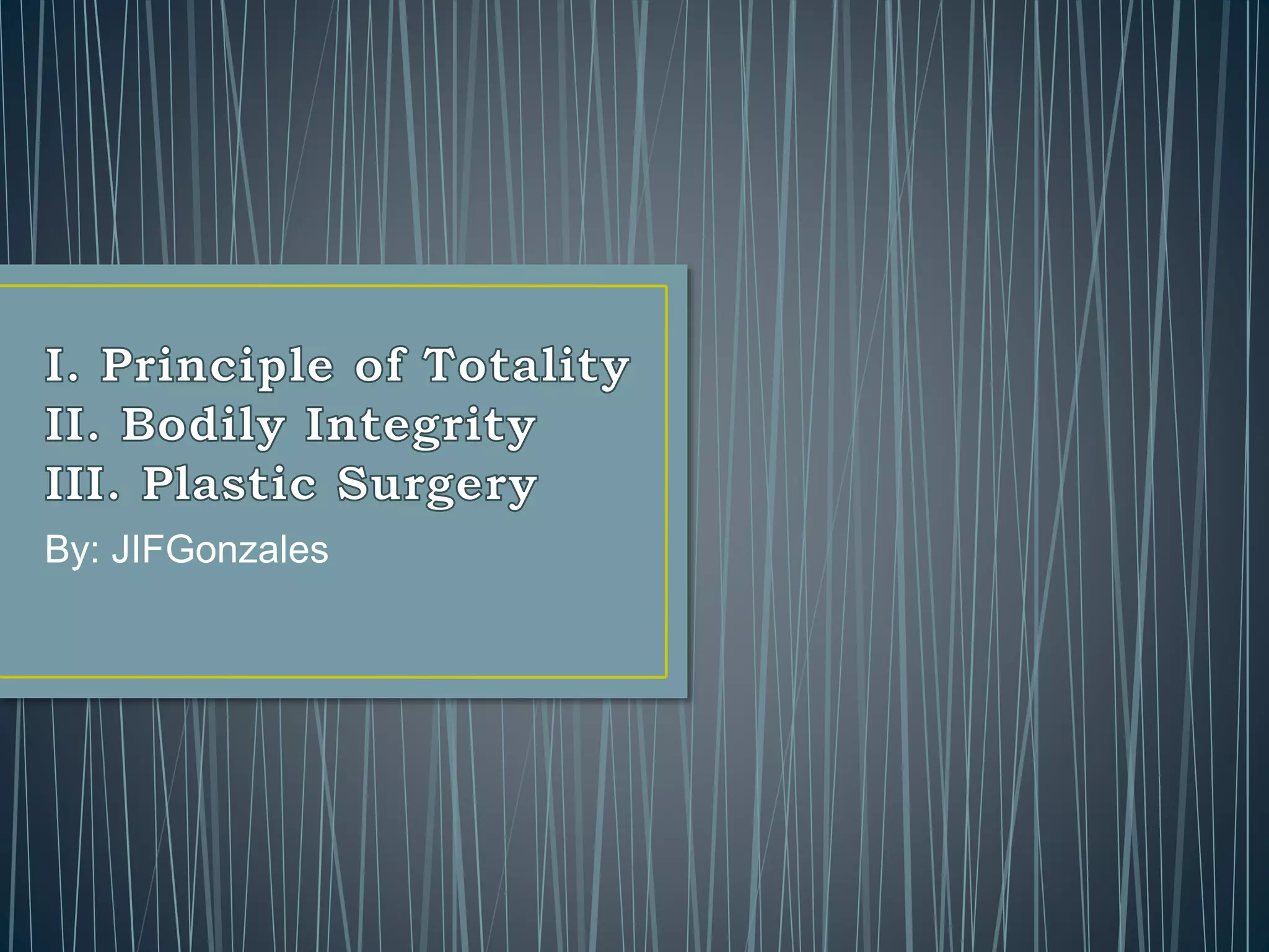 Bodily integrity; Principle of Totality; Plastic Surgery | PPTX