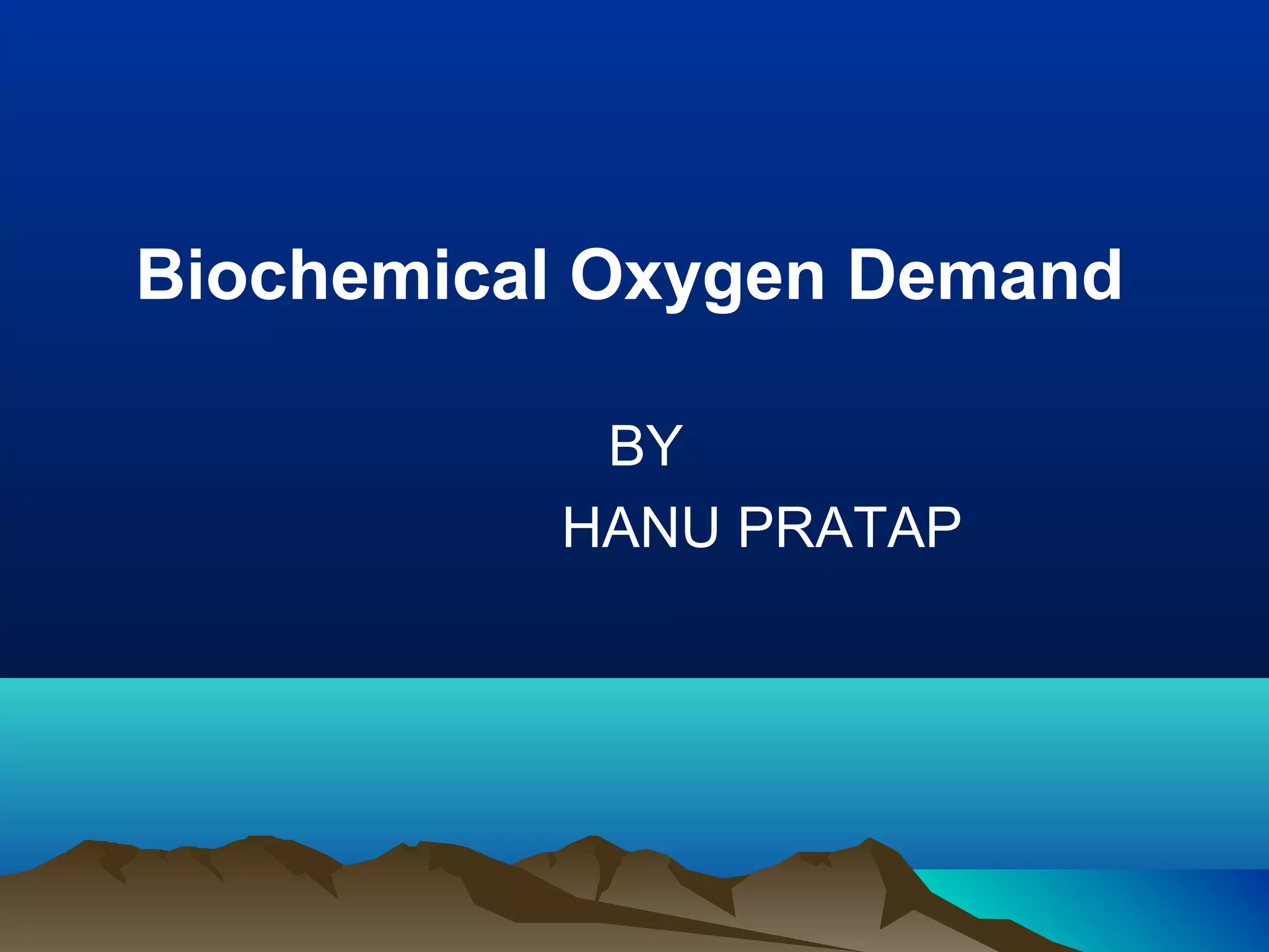 BIOLOGICAL OXYGEN DEMAND | PPT