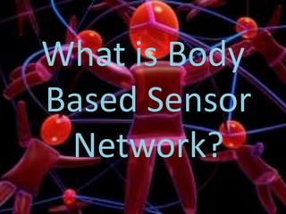 Body based sensor network and its applications | PPTX