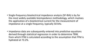 Body composition monitoring by bioimpedence spectroscopy | PPT