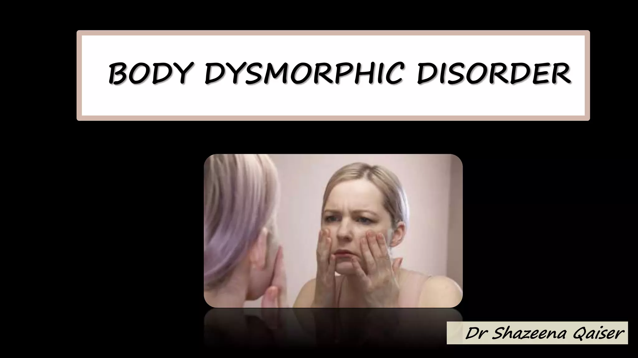 Body Dysmorphic Disorder (BDD) | PPTX