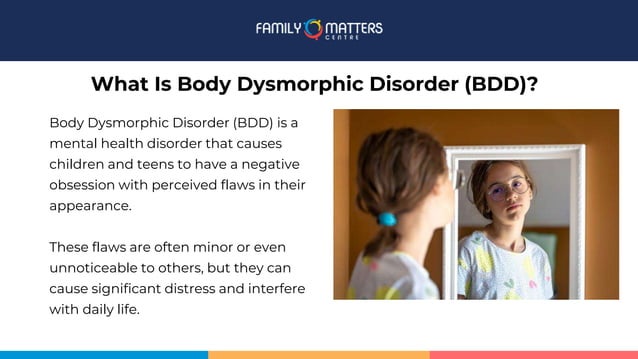 Body Dysmorphic Disorder (BDD) in Children | PPT