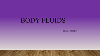 Body fluids it's definitions and categories | PPTX
