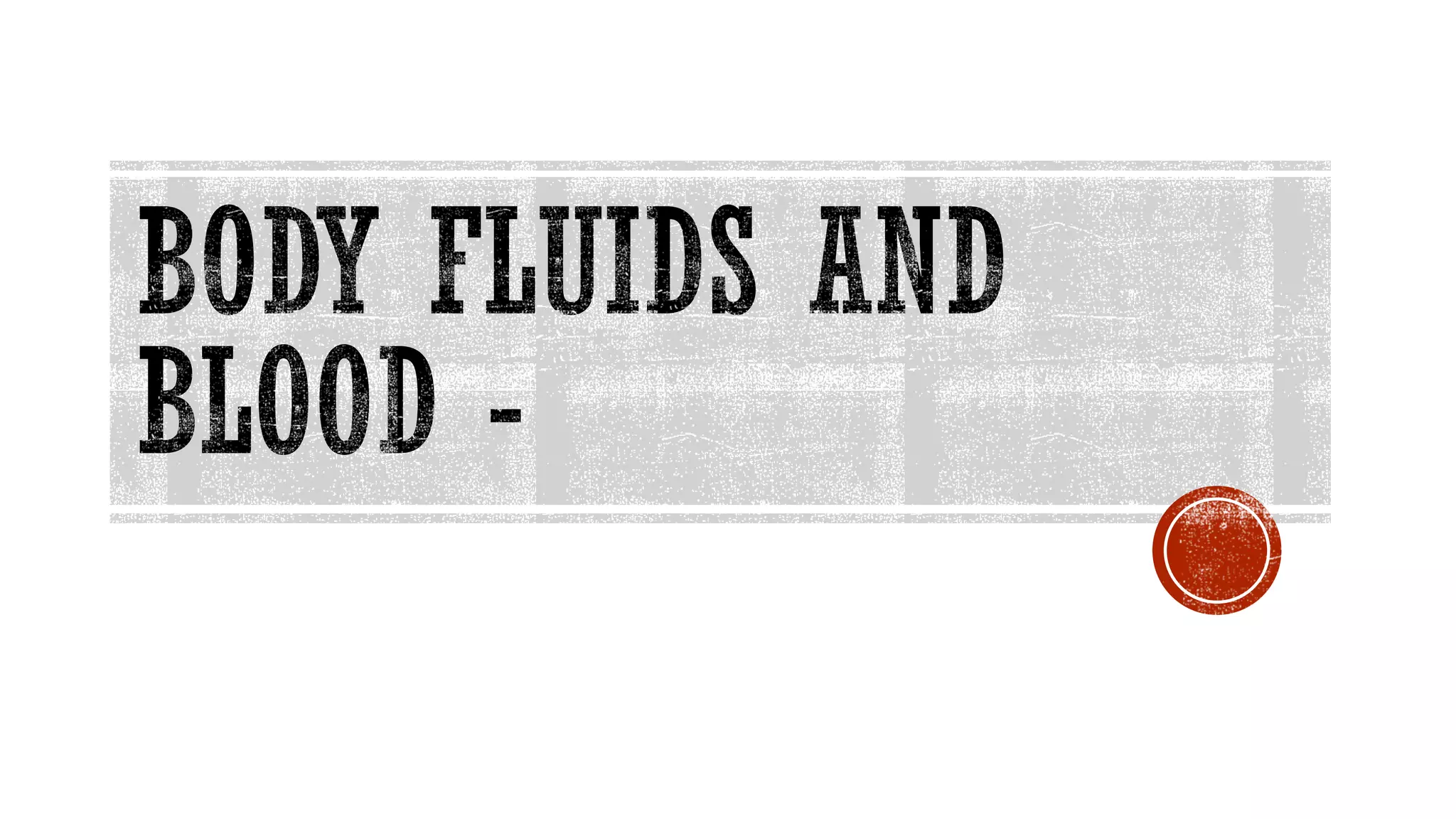 Body fluids and blood - Human Anatomy and Physiology 1st | PDF