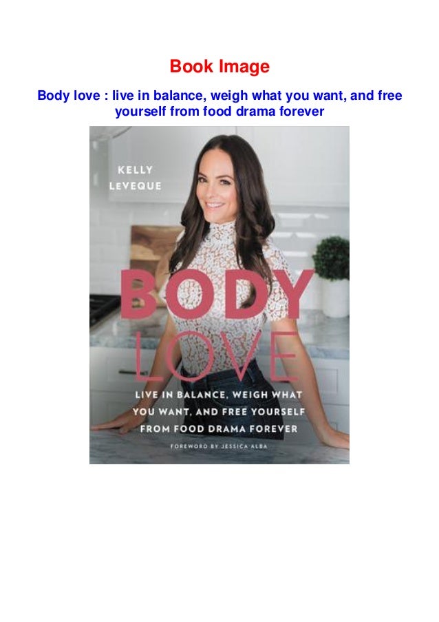 Body love : live in balance, weigh what you want, and free yourself ...