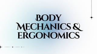 body mechanics and ergonomics power point | PDF