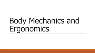 Body Mechanics and Ergonomics.pptx