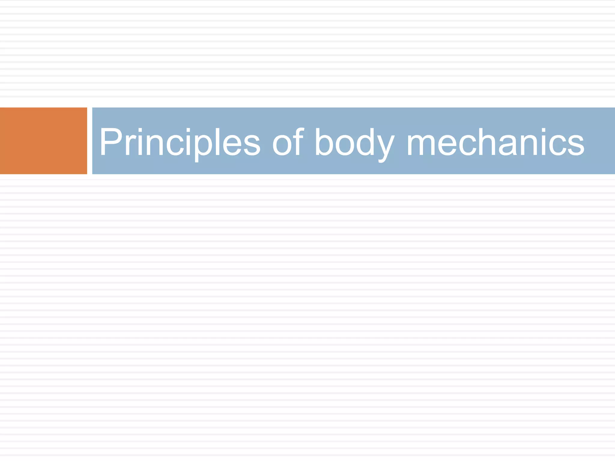 Body mechanics, mobility and body alignment introduction | PPTX