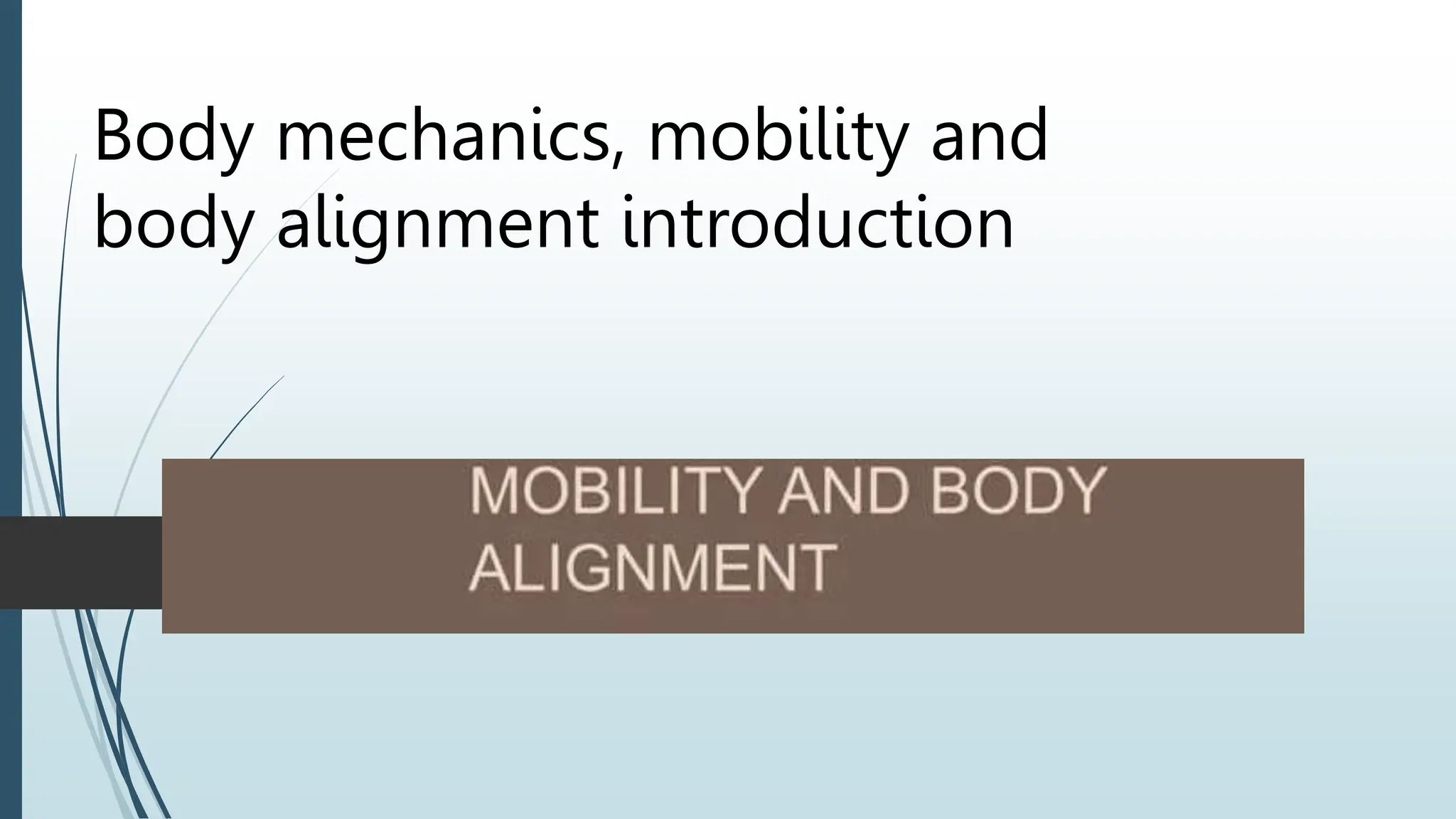 BODY MECHANICS, POSITIONING, BED BATHING.pptx