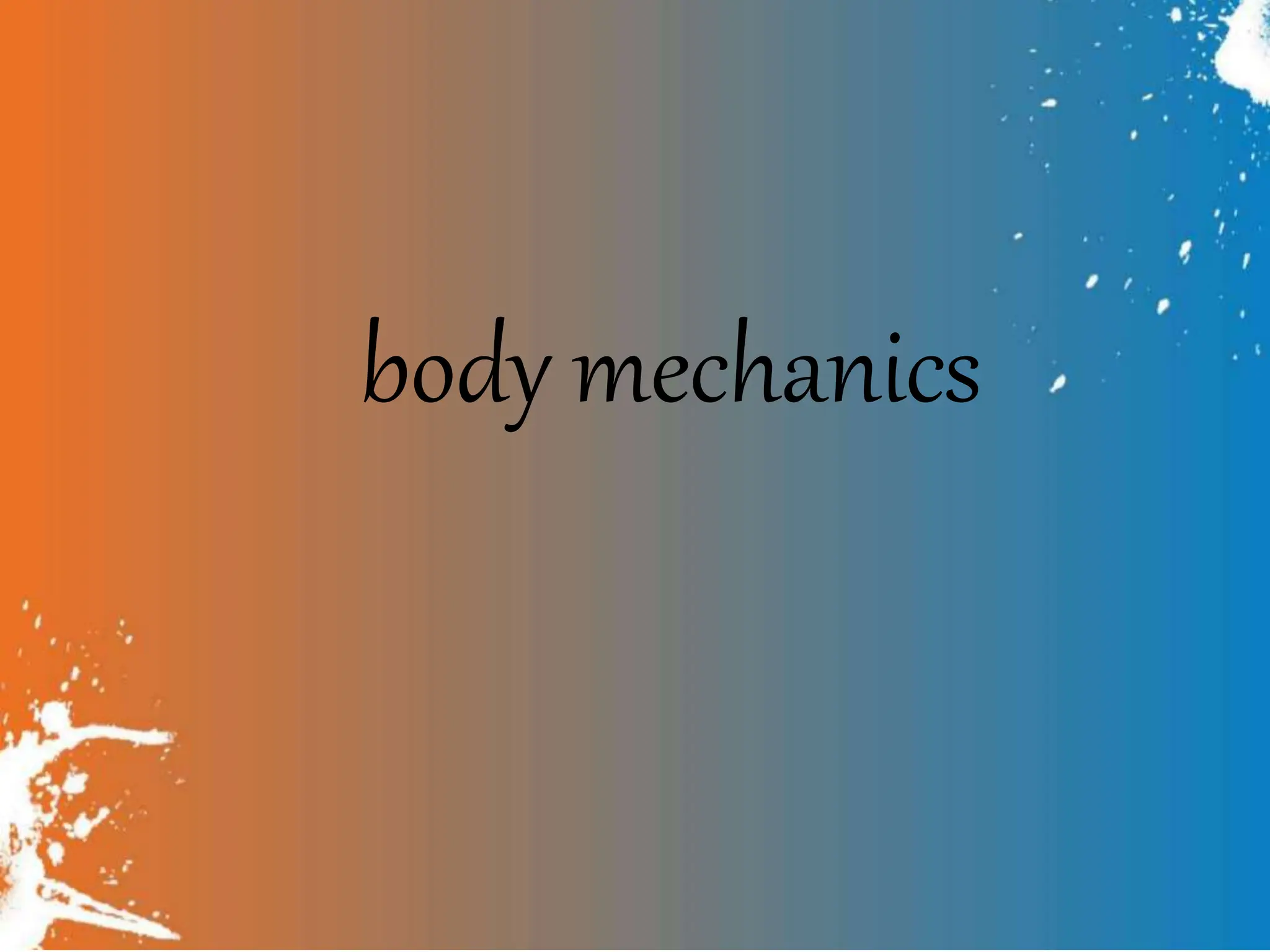 body mechanism nursing lecture- fundamental nursing | PPT