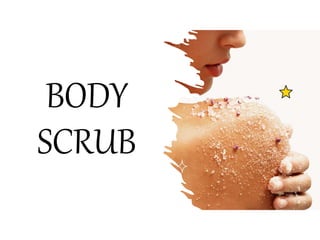 Body Scrub PPT.pptx