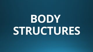 BODY STRUCTURES ON HUMAN ANATOMY AND PHYSIOLOGY.pptx