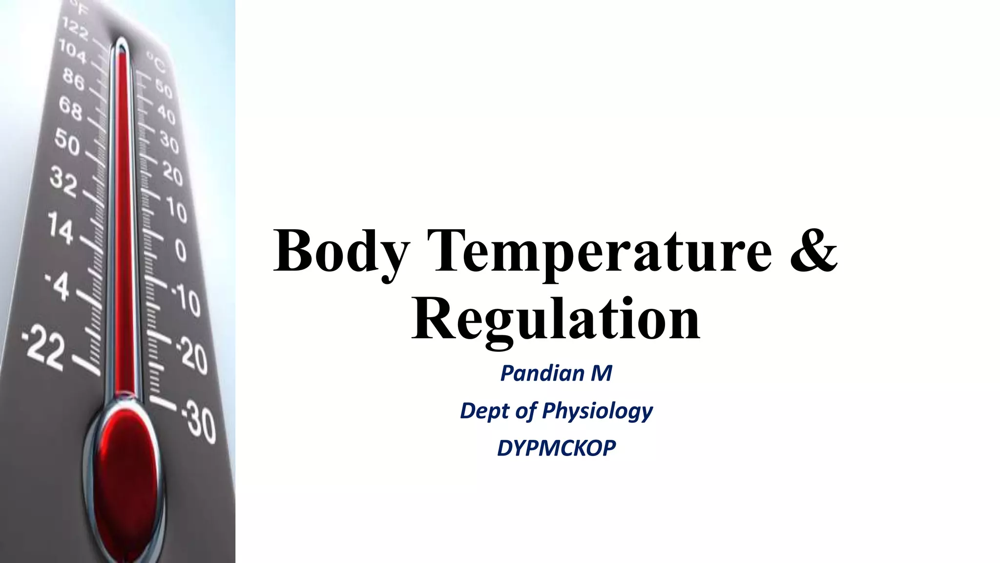 Body temperature by Pandian M, Tutor Dept of Physiology, DYPMCKOP, this PPT for MBBS, BPTH, BDS ...