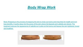 Body wrapping | PPTX | Skin and Dermatology | Diseases and Conditions