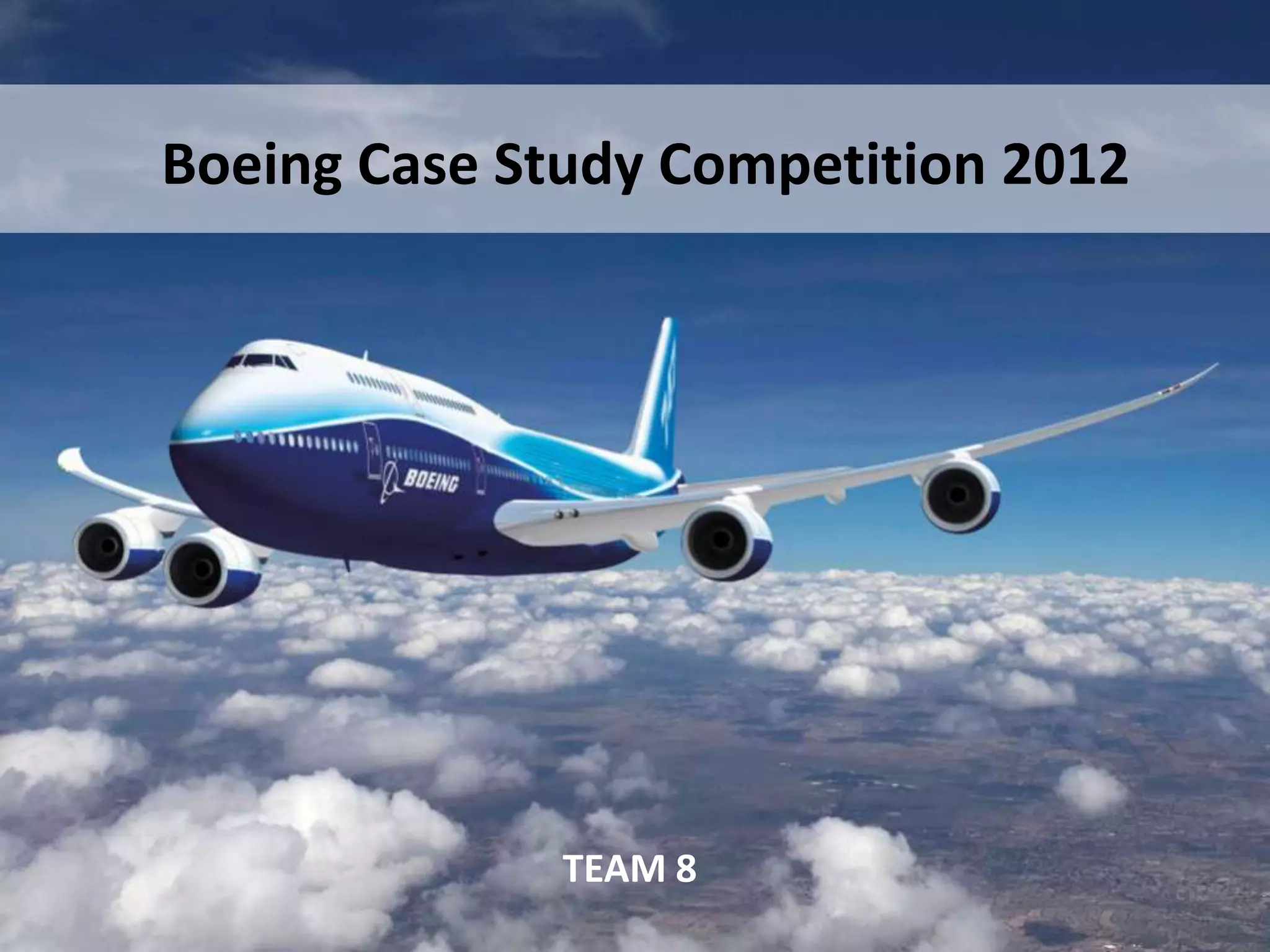 Boeing Case Study Competition 2012 | PPTX | Logistics | Business