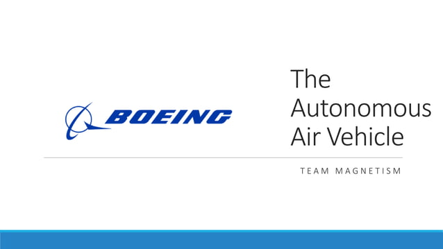 Northwest Boeing Case Competition 2019 - Autonomous Air Vehicle | PPT