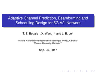 Adaptive Channel Prediction, Beamforming and Scheduling Design for 5G V2I Network | PDF