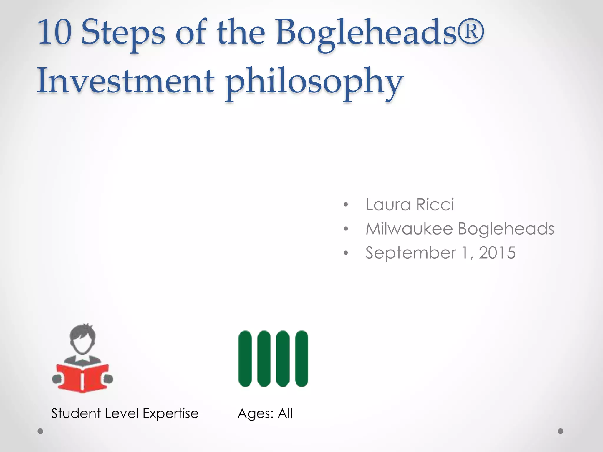 Boglehead philosophy: 10 Steps Milwaukee Bogleheads | PPTX