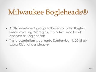 Boglehead philosophy: 10 Steps Milwaukee Bogleheads | PPTX