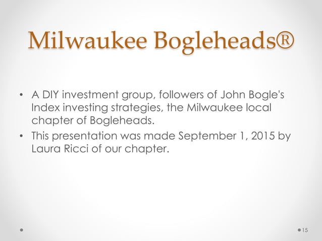 Boglehead philosophy: 10 Steps Milwaukee Bogleheads | PPT