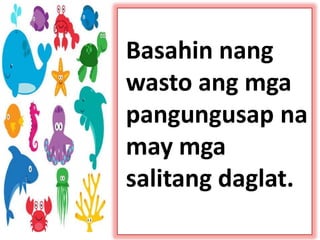 MTB-YUNIT-1-MODYUL-7-Mga-Salitang-dAPAT-DAGLATIN.pptx