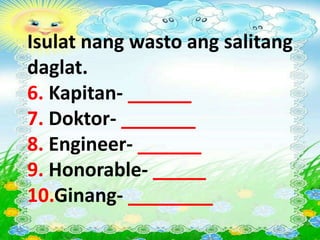 MTB-YUNIT-1-MODYUL-7-Mga-Salitang-dAPAT-DAGLATIN.pptx