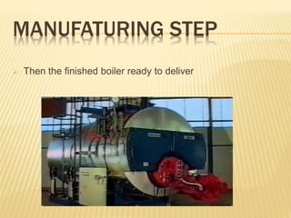 Boiler MANUFACTURING STEPS | PPTX