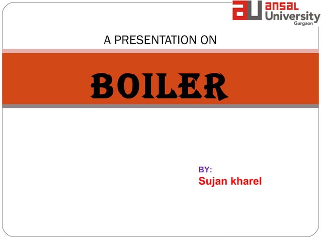 Boiler(Introduction,classification and it's types) by sujan kharel ...