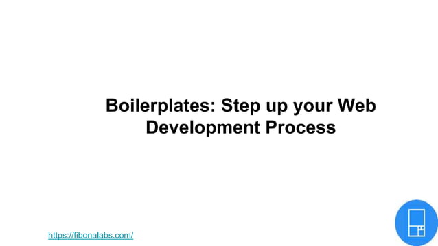 Boilerplates: Step up your Web Development Process | PPT